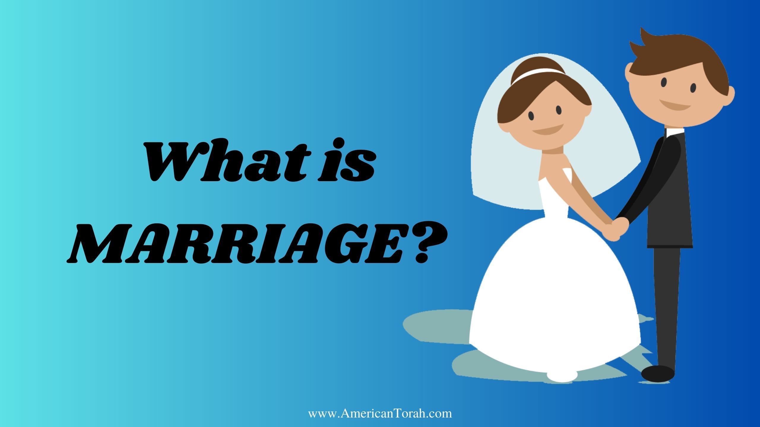 What Is Marriage? - American Torah